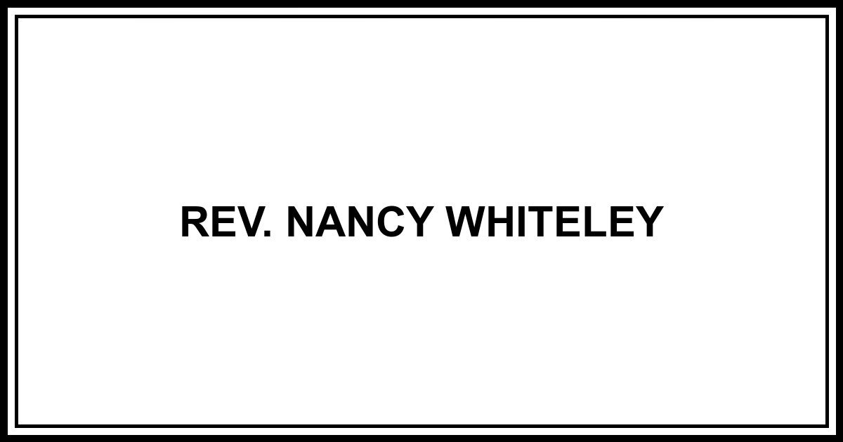 Obituary: REV. NANCY WHITELEY