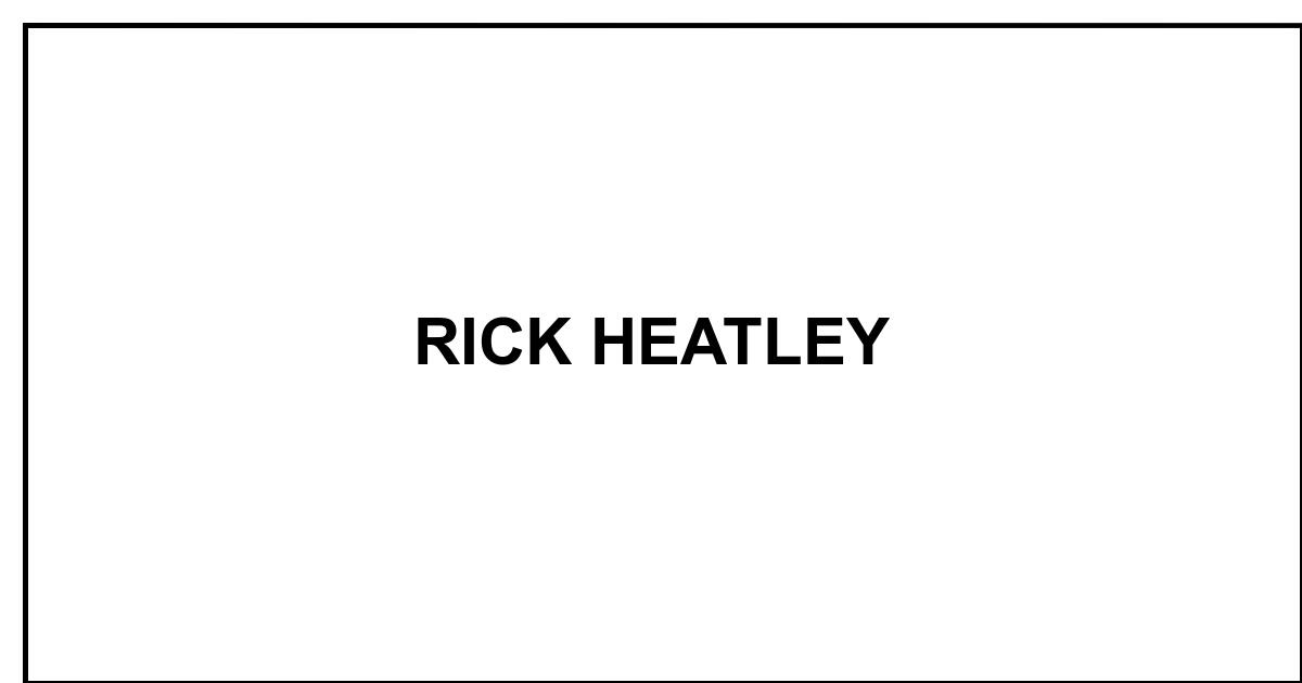 Obituary: RICK HEATLEY