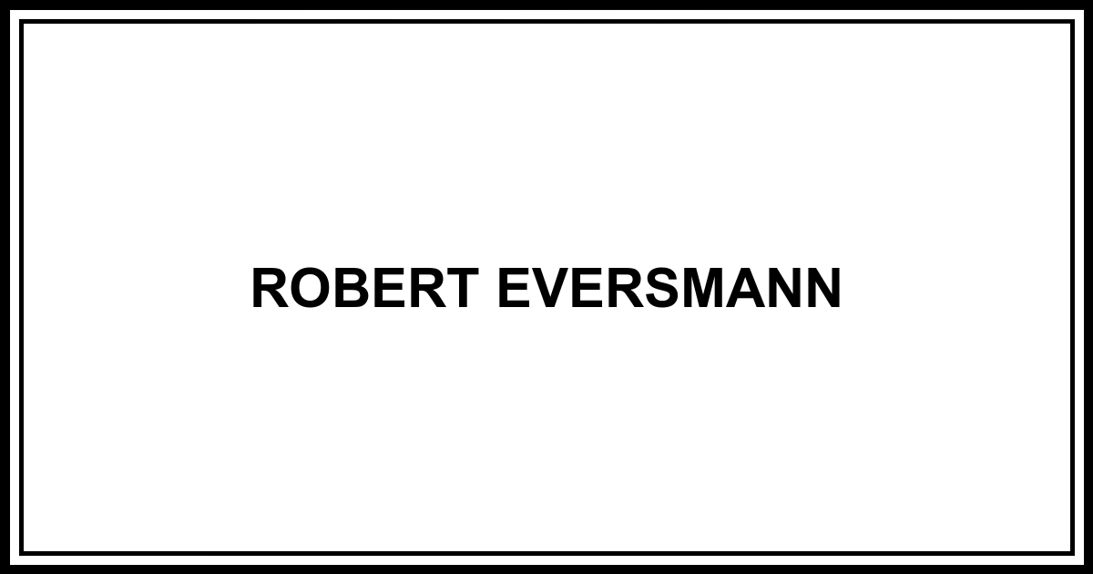 Obituary: ROBERT EVERSMANN