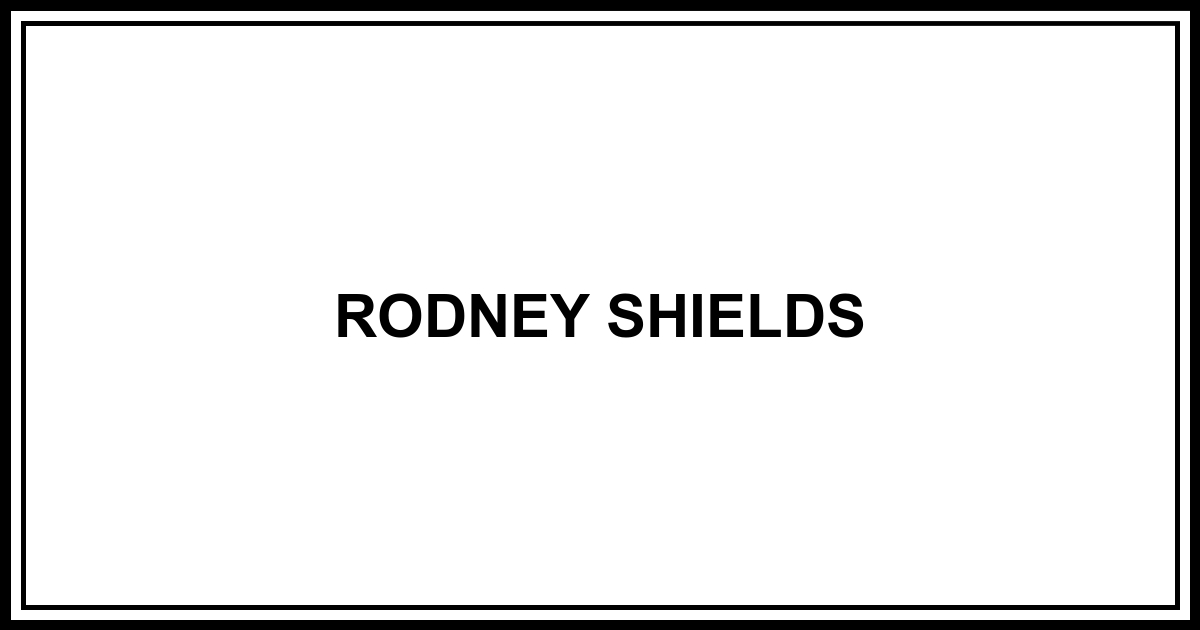 Obituary: RODNEY SHIELDS
