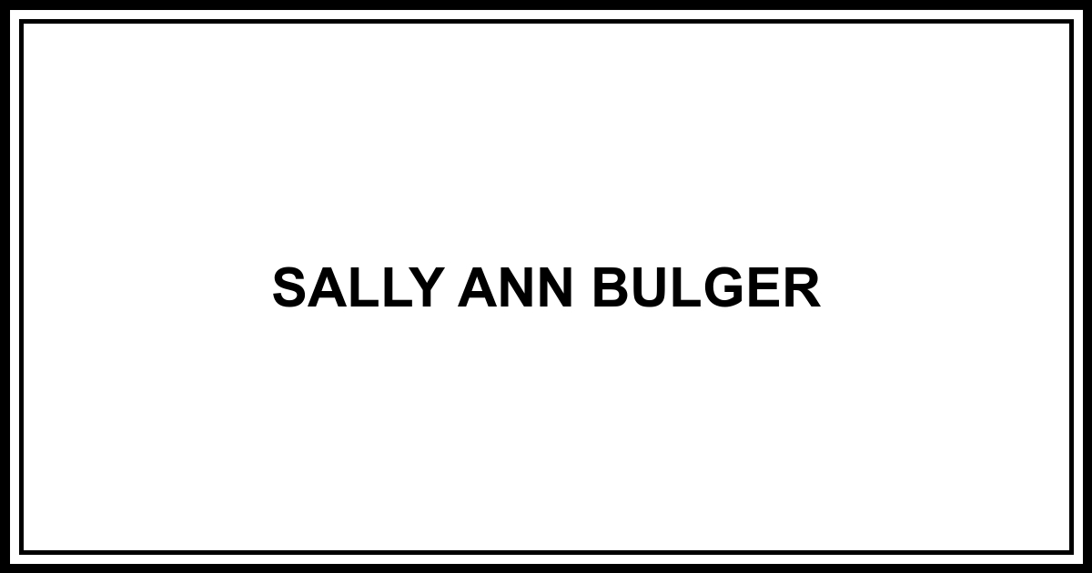 Obituary: SALLY ANN BULGER