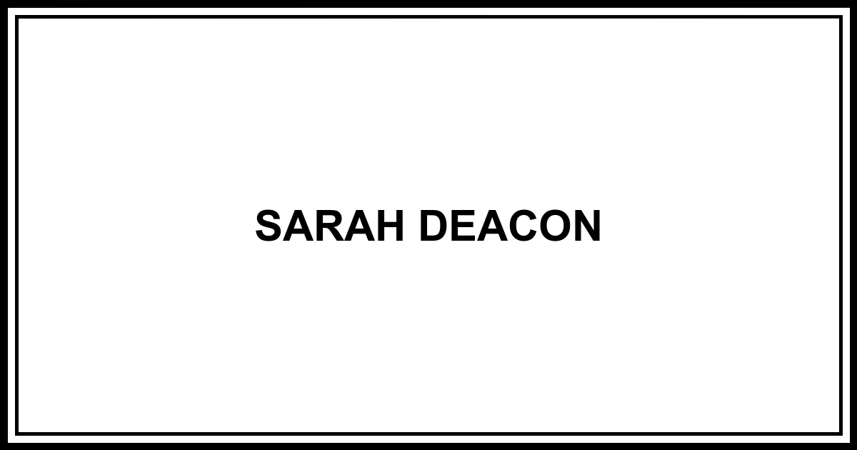 Obituary: SARAH DEACON
