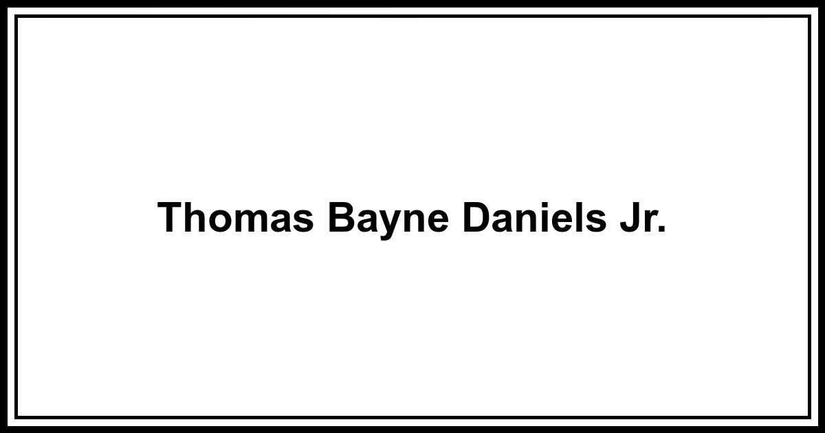 Obituary: Thomas Bayne Daniels Jr.