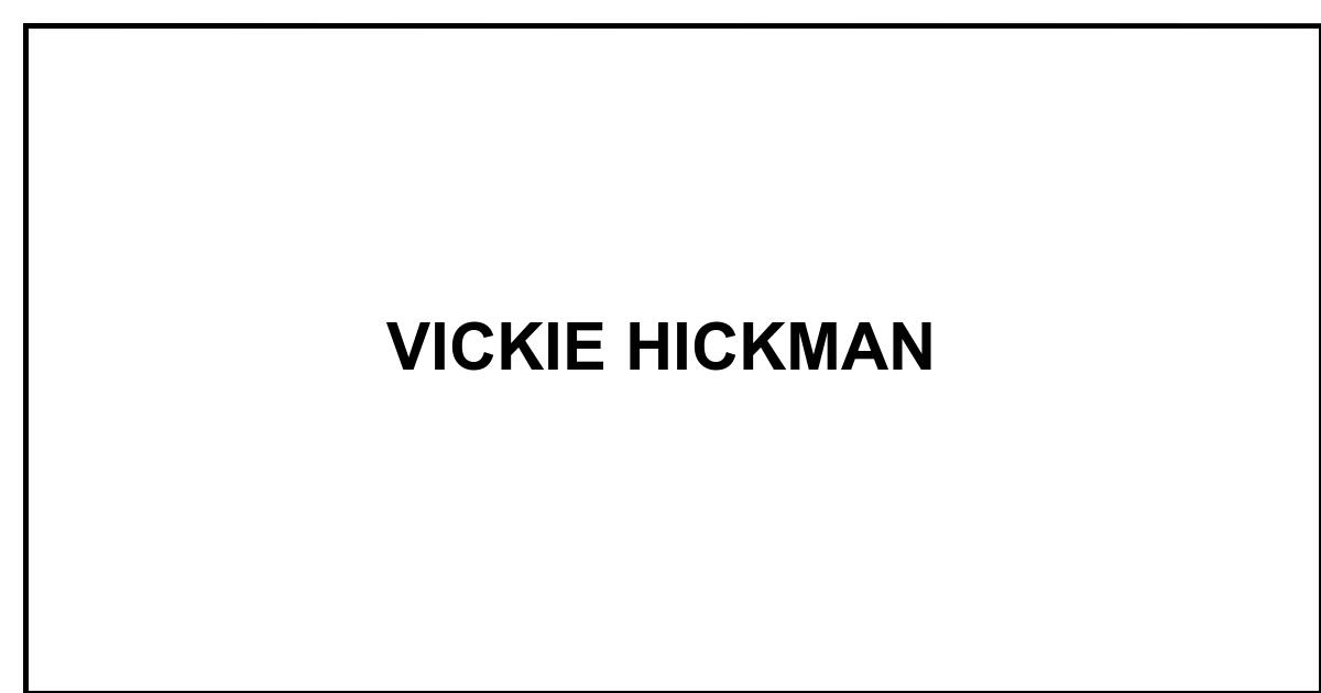 Obituary: VICKIE HICKMAN