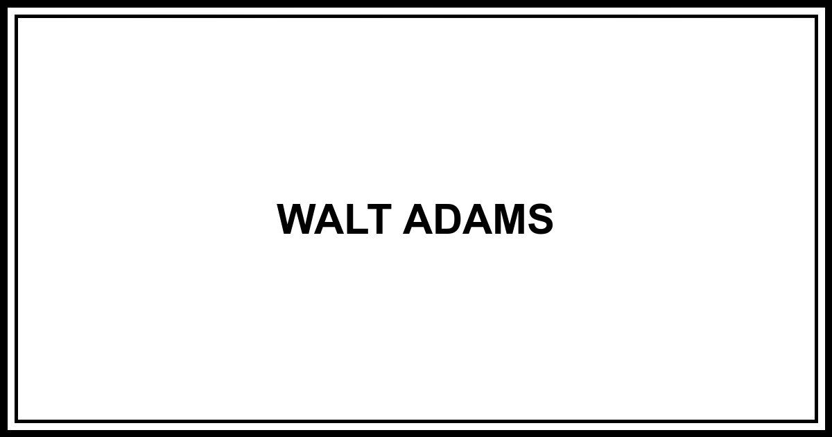 Obituary: WALT ADAMS