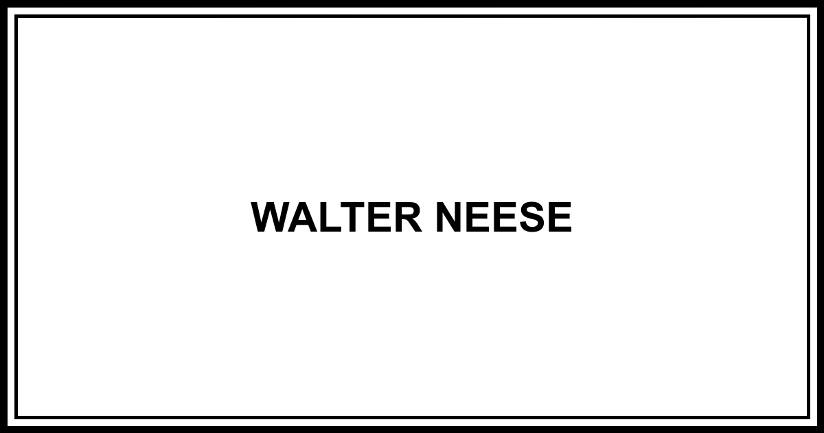 Obituary: WALTER NEESE