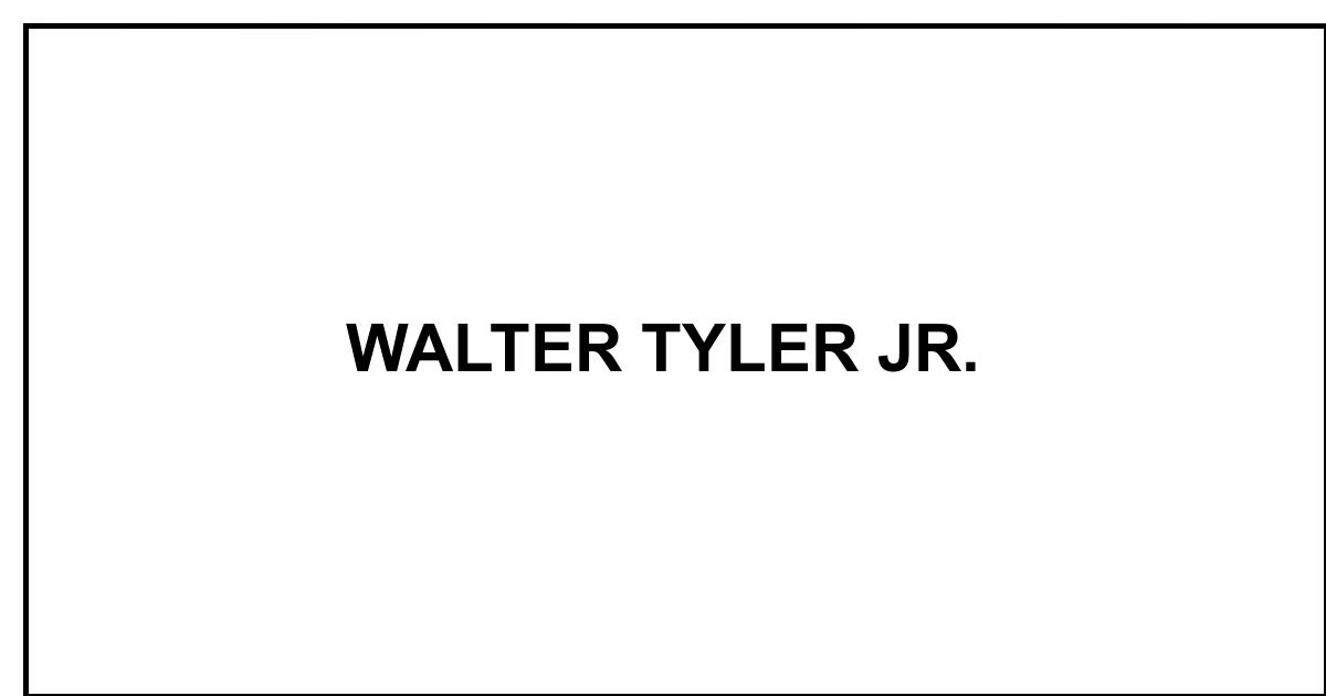 Obituary: WALTER TYLER JR.