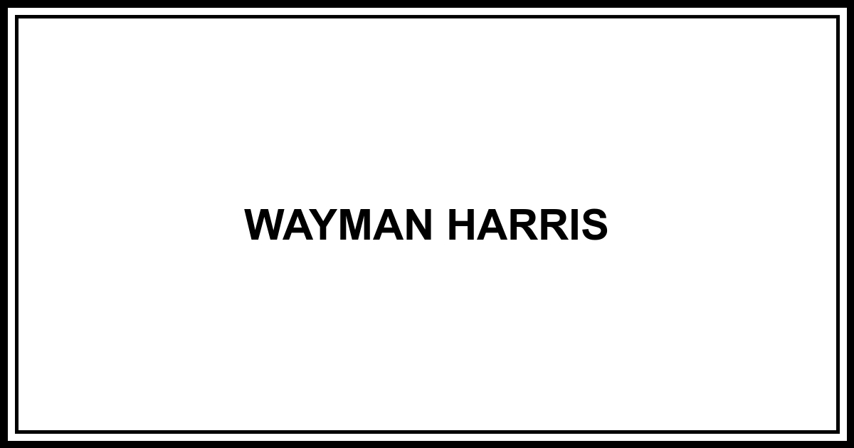 Obituary: WAYMAN HARRIS